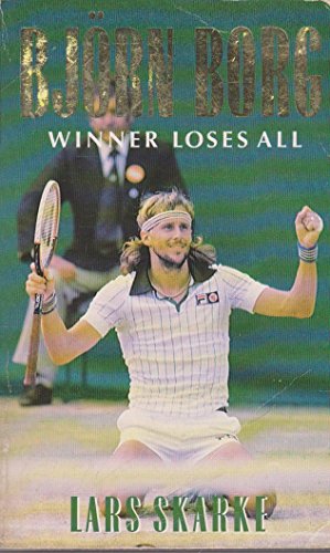 Bjorn Borg: Winner Loses All By Lars Skarke | World of Books