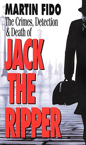 Crimes, Detection and Death of Jack the Ripper By Martin Fido | World ...