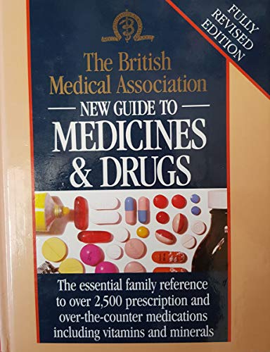 The British Medical Association New Guide to medicines & drugs By ...