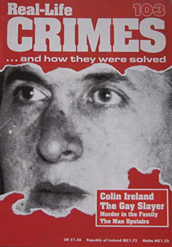 Colin Ireland: The Gay Slayer. Also The Murders Of Edmund, Vera and ...