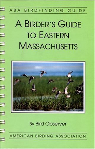 A Birder's Guide to Eastern Massachusetts By Bird Observer 1994| World ...