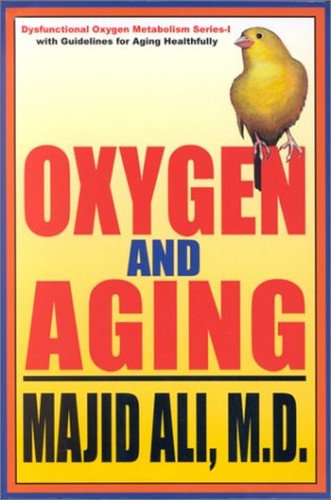 Oxygen and Aging (Dysfuntional Oxygen Metabolism Series - I) By Brenda ...