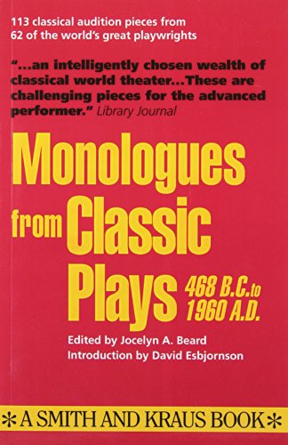 Monologues from Classic Plays 468 B.C. to 1960 A.D. By Jocelyn A Beard ...