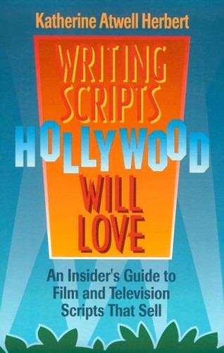 Writing Scripts Hollywood Will Love By Katherine Atwell Herbert | World ...