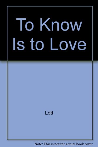To Know Is to Love By Lott | World of Books US
