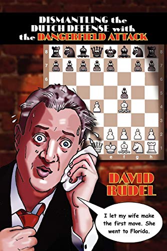 Dismantle the Dutch Defense with the Dangerfield Attack By David I ...