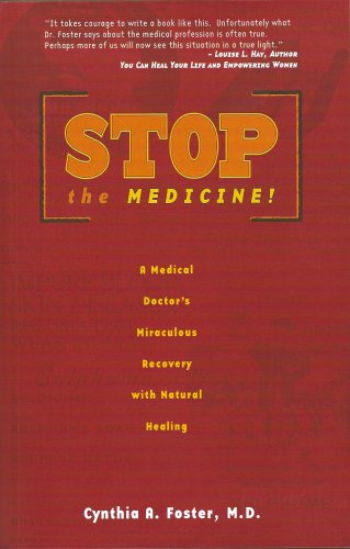 Stop the Medicine!: A Medical Doctor's Miraculous Recovery with Natural ...