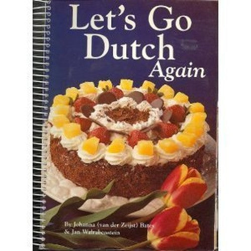 Let's Go Dutch Again: A Second Treasury of Dutch Cuisine By Bates ...
