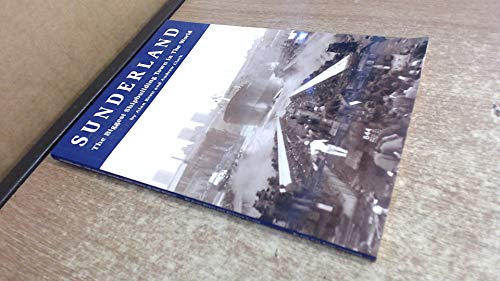 Sunderland - The Biggest Shipbuilding Town in the World By Alan Brett ...