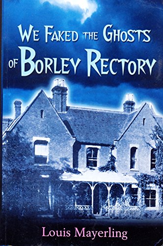 We Faked the Ghosts of Borley Rectory By Louis Mayerling | World of ...