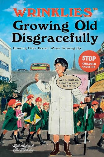 Wrinklies Growing Old Disgracefully By Clive Whichelow | World of Books GB