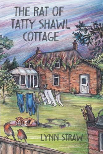 The Rat of Tatty Shawl Cottage (A Tatty Shawl Cottage story) By Straw ...