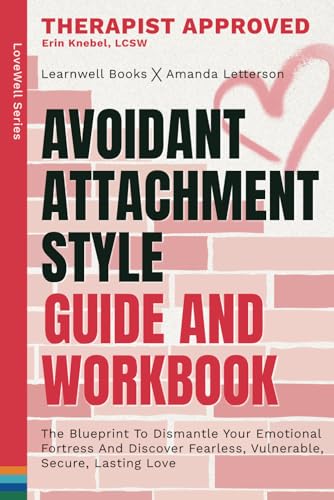 Avoidant Attachment Style : Guide & Workbook: The Blueprint To ...