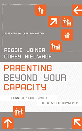 Parenting Beyond Your Capacity: Connect Your Family to a Wider ...