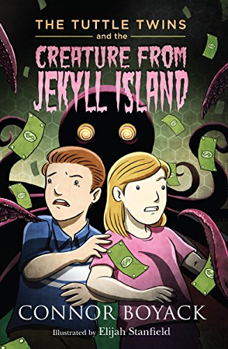 The Tuttle Twins and the Creature from Jekyll Island By Connor Boyack ...