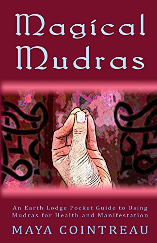 Magical Mudras - An Earth Lodge Pocket Guide to Using Mudras for Health ...