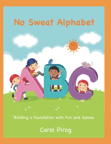 No Sweat Alphabet: Building a Foundation with Fun and Games By Carol ...