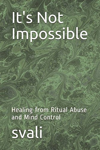 It's Not Impossible: Healing from Ritual Abuse and Mind Control By ...