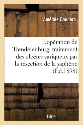 L'Operation de Trendelenburg, Traitement Des Ulceres Variqueux Par La ...