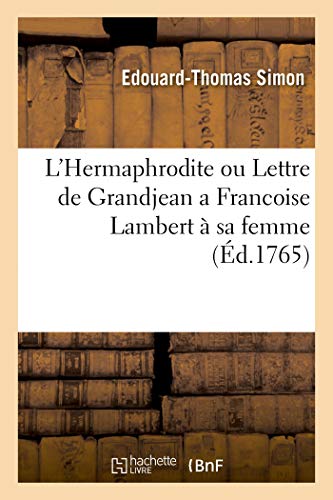 L'Hermaphrodite Ou Lettre de Grandjean Franoise Lambert, Sa Femme By ...