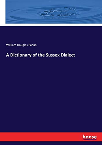 A Dictionary of the Sussex Dialect By William Douglas Parish | World of ...