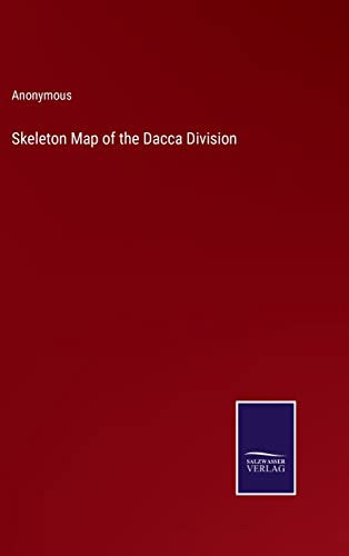 Skeleton Map of the Dacca Division By Anonymous | World of Books