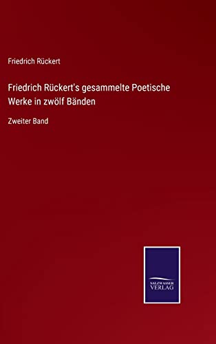 Friedrich Ruckert's gesammelte Poetische Werke in zwoelf Banden By ...