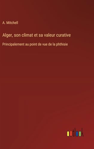 Alger, son climat et sa valeur curative By A Mitchell | World of Books US