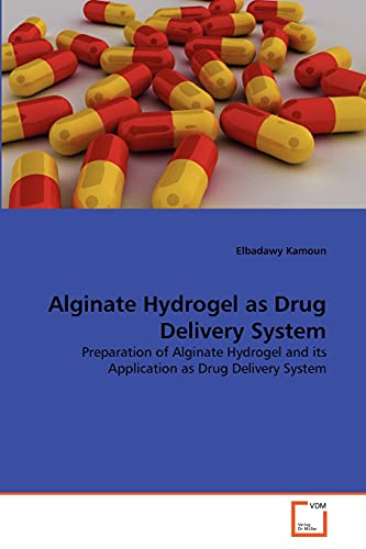 Alginate Hydrogel as Drug Delivery System By Elbadawy Kamoun | World of ...