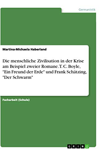 Die menschliche Zivilisation in der Krise am Beispiel zweier Romane. T ...