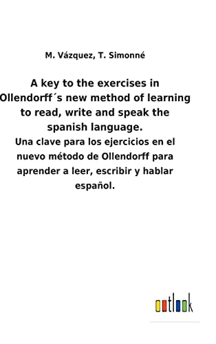 A key to the exercises in Ollendorffs new method of learning to read ...
