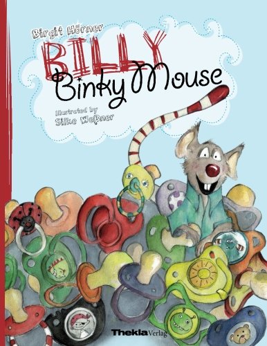 Billy Binky Mouse: A pacifier weaning book By Hoerner Birgit | World of ...