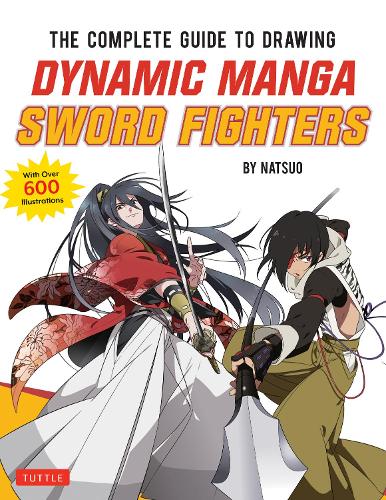 The Complete Guide to Drawing Dynamic Manga Sword Fighters By Natsuo ...