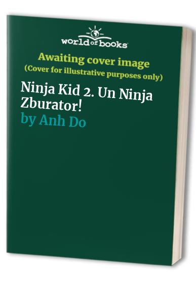 Ninja Kid 2. Un Ninja Zburator! By Anh Do | World of Books US