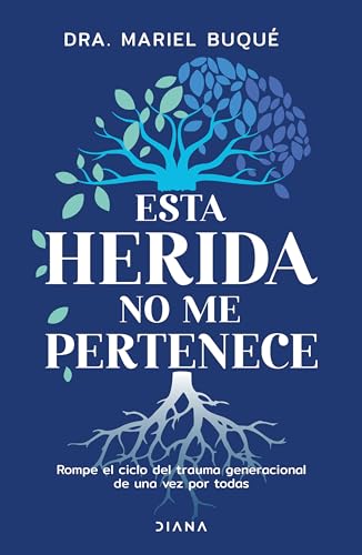 Esta Herida No Me Pertenece: Rompe El Ciclo del Trauma Generacional de ...