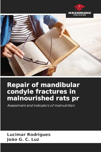 Repair of mandibular condyle fractures in malnourished rats pr By ...