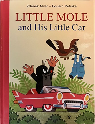 Little Mole and His Little Car / Concept and Illustrations by Zdenek ...