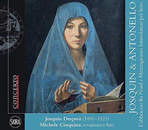 Josquin & Antonello, L abbraccio fra Nord e Mezzogiorno. Intavolature ...