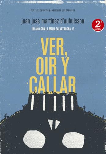Ver, Oair y Callar: Un Aano Con La Mara Salvatrucha 13: 2 (Americalee ...