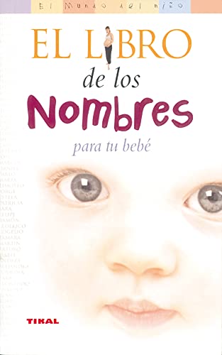 El Libro De Los Nombres Para Tu Bebe the Book of Names for Your Baby El ...