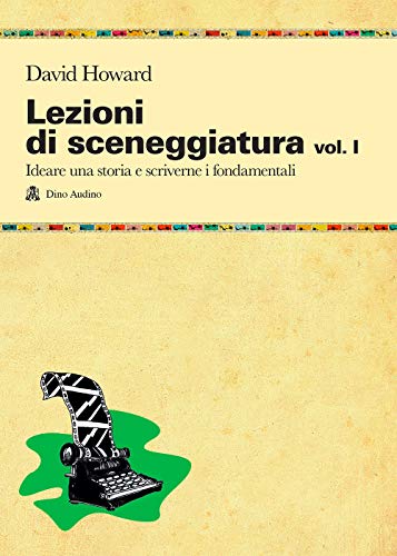 Lezioni di sceneggiatura vol. 1 - Ideare una storia e scriverne i ...