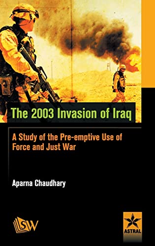 The 2003 Invasion of Iraq By Aparna Chaudhary | World of Books US