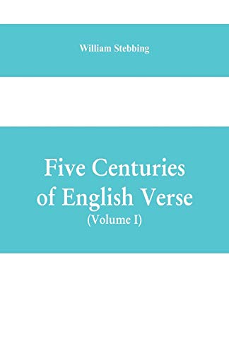 Five Centuries of English Verse (Volume I) By William Stebbing| World ...