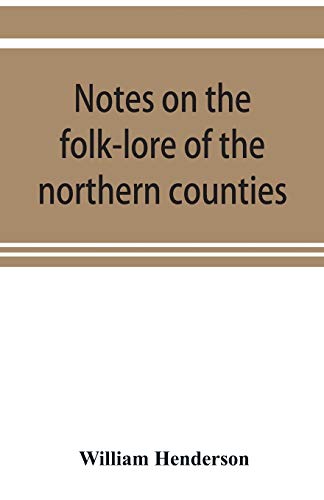 Notes on the folk-lore of the northern counties of England and the ...