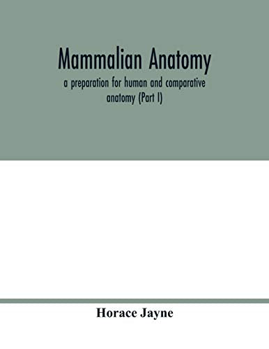 Mammalian anatomy; a preparation for human and comparative anatomy ...