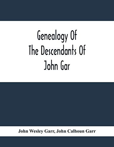 Genealogy Of The Descendants Of John Gar, Or More Particularly Of His ...