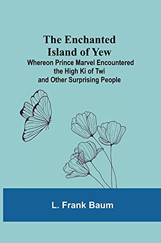 The Enchanted Island Of Yew; Whereon Prince Marvel Encountered The High ...
