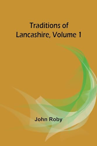 Traditions of Lancashire, Volume 1 By John Roby | World of Books GB
