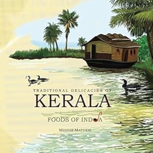 Traditional Delicacies of Kerala Foods of India By Minnie Mathew ...