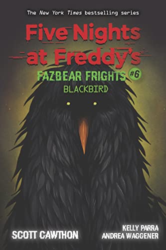 Five Nights at Freddys: Fazbear Frights #6: Blackbird By Kelly Parra ...
